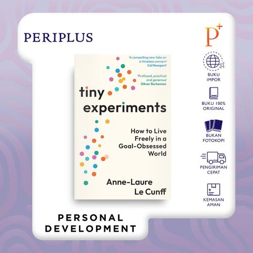 Jual Tiny Experiments: How to Live Freely in a Goal-Obsessed World - 9798217045785 - Jakarta ...