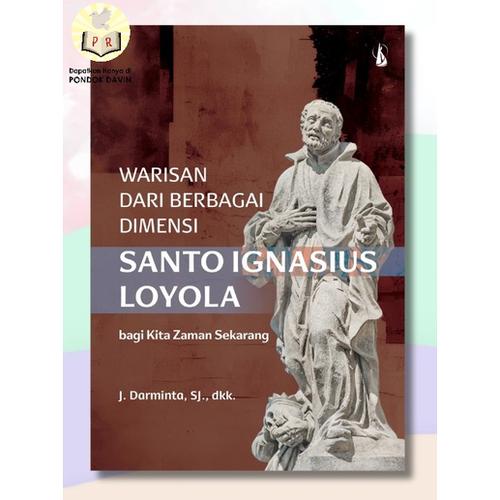 Jual Warisan dari Berbagai Dimensi Santo Ignasius Loyola bagi Kita ...