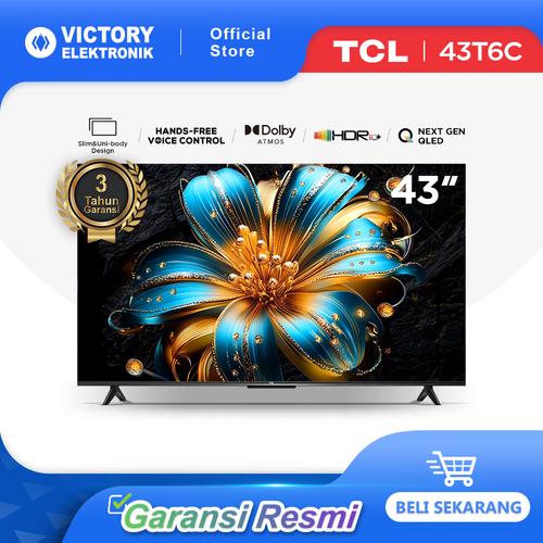Promo [Next Gen QLED] TCL 43 inch T6C - 4K Google TV - HVA Panel - HDR 10+ - Dolby Vision ...