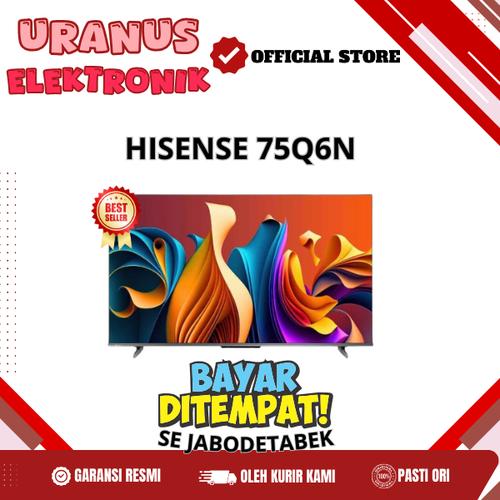 Jual Hisense 75Q6N Smart Google Tv 75 Inch 4k Uhd W/Quantum Dot ...