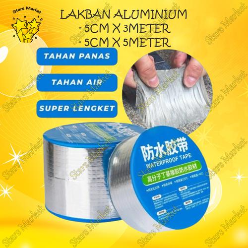 Jual [ST-RT] LAKBAN ANTI BOCOR 5CM X 3M / LAKBAN ALUMINIUM FOIL BUTYL WATERPROOF TAPE ROOF ...