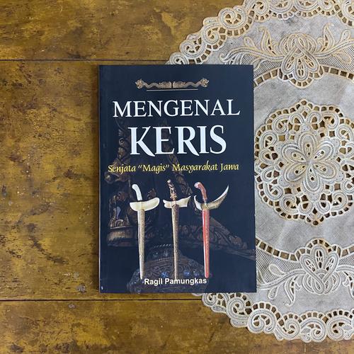 Jual MENGENAL KERIS : SENJATA "MAGIS" MASYARAKAT JAWA - RAGIL PAMUNGKAS ...