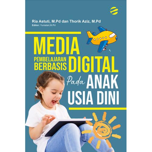 Jual MEDIA PEMBELAJARAN BERBASIS DIGITAL PADA ANAK USIA DINI Penulis: Ria Astuti, M.Pd dan ...
