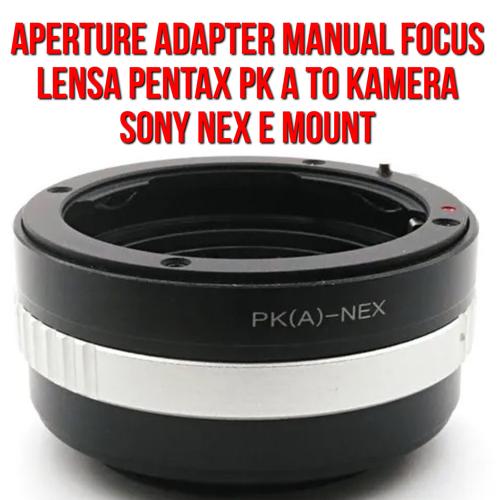 Jual Aperture Adapter | PK(A)-NEX | Lensa PK K Mount to Body Camera Sony NEX E-Mount E Mount ...