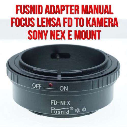 Jual Fusnid Lens Adapter | FD - NEX | Lensa Canon FD FL Lenses to Body ...