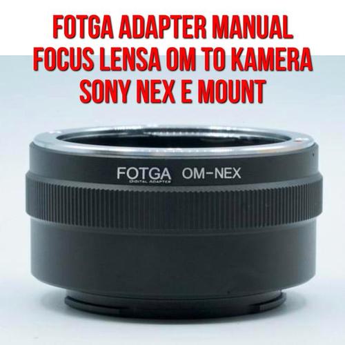 Jual Fotga Lens Adapter | OM - NEX | Lensa Olympus OM Zuiko Lenses to ...