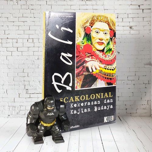 Jual BALI PASCAKOLONIAL jejak kekerasan dan sikap kajian budaya by I ...