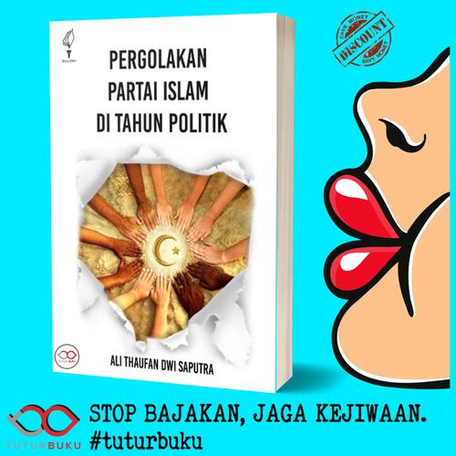 Jual Pergolakan Partai Islam Di Tahun Politik - Ali Thaufan Dwi Saputra ...