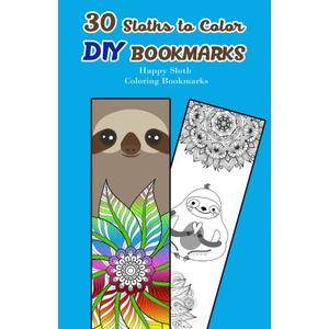 Jual 30 Sloths to Color DIY Bookmarks: Happy Sloth Coloring Bookmarks ...