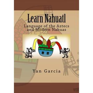Jual Learn Nahuatl: Language of the Aztecs and Modern Nahuas - Jakarta ...