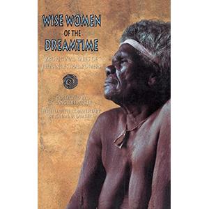 Jual Wise Women of the Dreamtime: Aboriginal Tales of the Ancestral ...