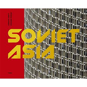 Jual Soviet Asia: Soviet Modernist Architecture in Central Asia ...