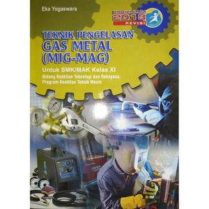 Jual Buku Teknik Pengelasan Las Gas Metal MIG-MAG SMK Kelas XI Eka - Jakarta Pusat - Mita 1254 ...