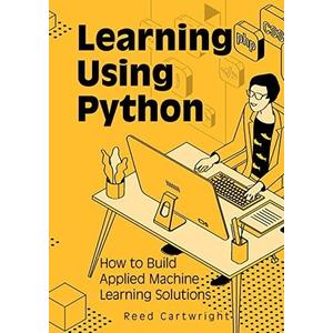 Jual B Buku Learning Using Python: How to Build Applied Machine ...