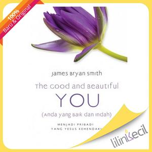 Jual Buku The Good and Beautiful You - Terjemahan (James Bryan Smith ...