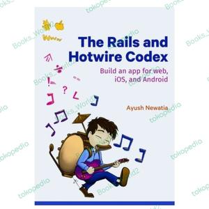 Jual The Rails and Hotwire Codex : Build an app for web, iOS, and Android - Jakarta Barat ...