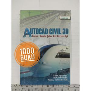 Jual New Buku teknik sipil AUTOCAD CIVIL 3D UNTUK DESAIN JALAN REL ...