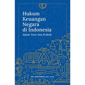 Jual Buku Hukum Keuangan Negara di Indonesia Dr. Hadiyanto AJ-HKM-EKN ...