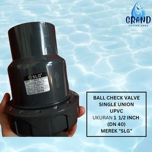 Jual [SLG] Ball Check Valve UPVC Single Union Ukuran 1 1/2 inch (DN 40) - Jakarta Barat - Duta ...