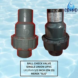 Jual [SLG] Ball Check Valve UPVC Single Union Ukuran 1/2 inch (DN15) - Jakarta Barat - Duta ...