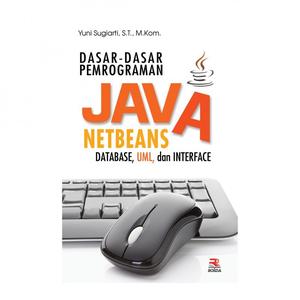 Jual Dasar Dasar Pemrograman Java Netbeans Data Base Uml Dan Interface ...