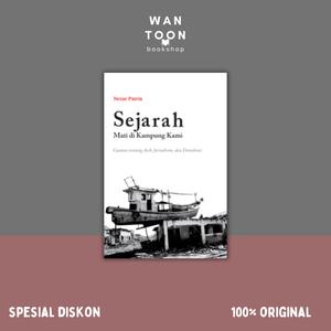 Jual Buku Sejarah Mati di Kampung Kami - Nezar Patria Original - Kab. Sleman - Wantoon Bookshop ...