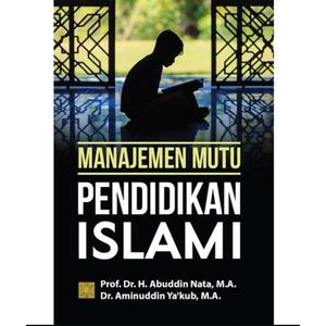 Jual MANAJEMEN MUTU PENDIDIKAN ISLAM. Prof. Dr. ABUDDIN NATA. ORIGINAL ...