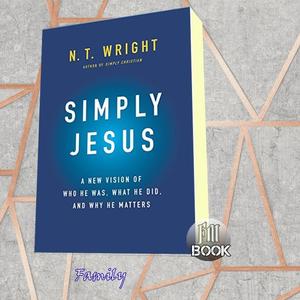 Jual Simply Jesus: a new vision of who he was, what he did, why it ...