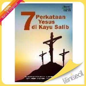 Jual Buku 7 Perkataan Yesus di Kayu Salib - Jakarta Barat - Toko Buku Kristen LILINKECIL | Tokopedia