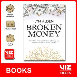 Jual Broken Money: Why Our Financial System is Failing Us by Lyn Alden - Kota Depok - Vizmedia ...