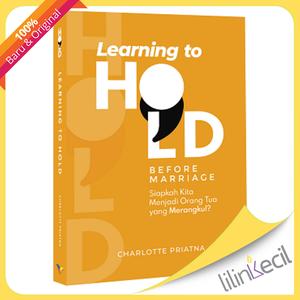 Jual Buku Learning to Hold: Before Marriage - Charlotte Priatna - Jakarta Barat - Lilinkecil ...
