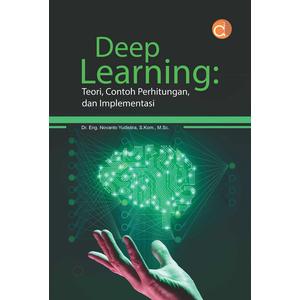 Jual Buku Deep Learning : Teori, Contoh Perhitungan, Dan Implementasi ...