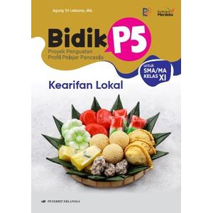 Jual Buku. BIDIK P5 KEARIFAN LOKAL SMA/MA Kelas 11 Kurikulum Merdeka ...