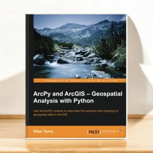 Jual ArcPy and ArcGIS - Geospatial analysis with python : use the ArcPy module to automate the ...