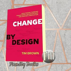 Jual Change by Design: How Design Thinking Transforms Organizations and ...