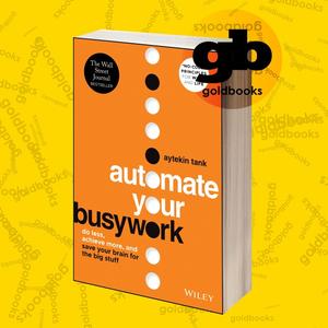 Jual Automate Your Busywork: Do Less, Achieve More, and Save Your Brain for - Jakarta Timur - ba ...