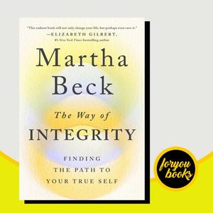 Jual The Way of integrity: Finding the Path to Your True Self Martha ...