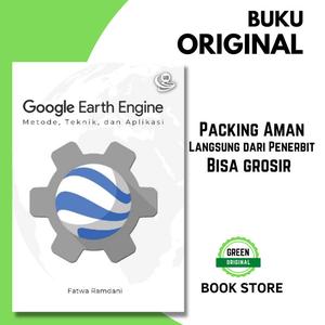 Jual Buku Ori Google Earth Engine: Metode Teknik dan Aplikasi - Jakarta ...