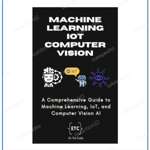 Jual ML, IoT & Computer Vision AI: A Comprehensive Guide to Machine A - Kota Tangerang - Rezeki ...