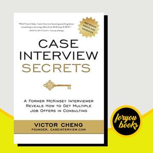 Jual Case Interview Secrets: A Former McKinsey Interviewer Reveals How ...