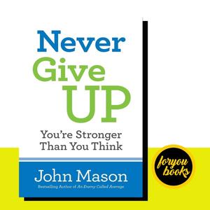 Jual Never Give Up--You're Stronger Than You Think John L. Mason ...