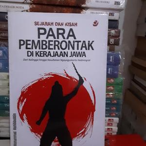 Jual Original SEJARAH DAN KISAH PARA PEMBERONTAK DI KERAjAAN JAWA ...