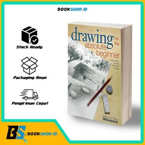 Jual Buku Drawing for the Absolute Beginner: A Clear & Easy Guide to ...