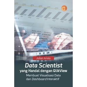 Jual Buku Data Scientist Yang Handal Dengan Qlikview Membuat Visualisasi Data Dan Dashboard ...
