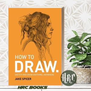 Jual How To Draw: Sketch and Draw Anything, Anywhere Jake Spicer ...