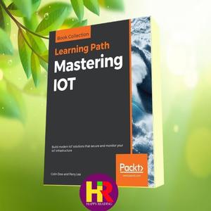 Jual Mastering IOT: Build modern IoT solutions that secure and monitor your - Jakarta Timur ...