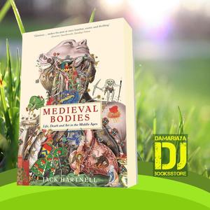Jual Medieval Bodies: Life, Death and Art in the Middle Ages Jack ...