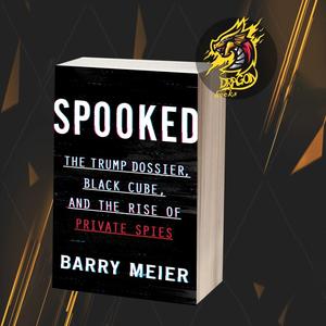 Jual Spooked: The Trump Dossier, Black Cube, and the Rise of Private ...