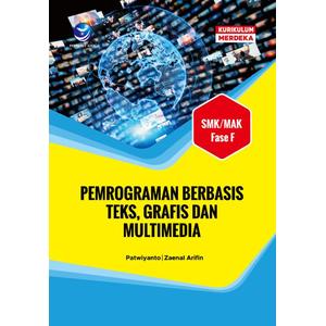 Jual Buku Pemrograman Berbasis Teks, Grafis dan Multimedia SMK/MAK Fase ...
