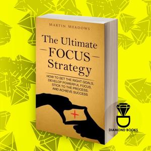 Jual The Ultimate Focus Strategy: How to Set the Right Goals, Develop Powe - Jakarta Timur ...